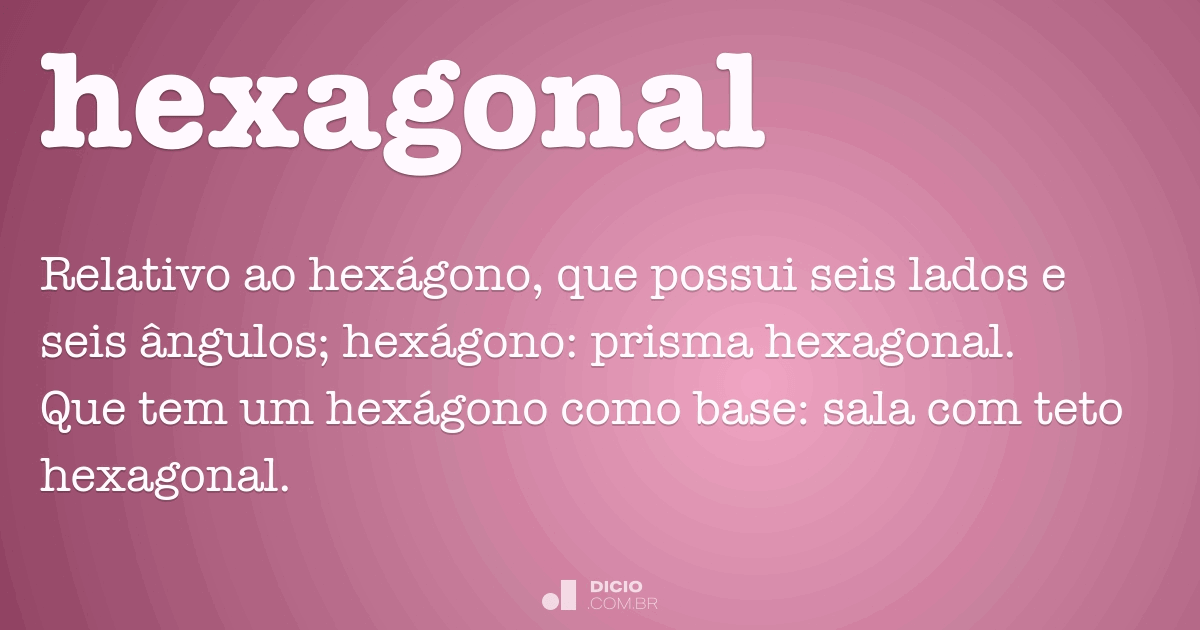 Hexagonal - Dicio, Dicionário Online de Português