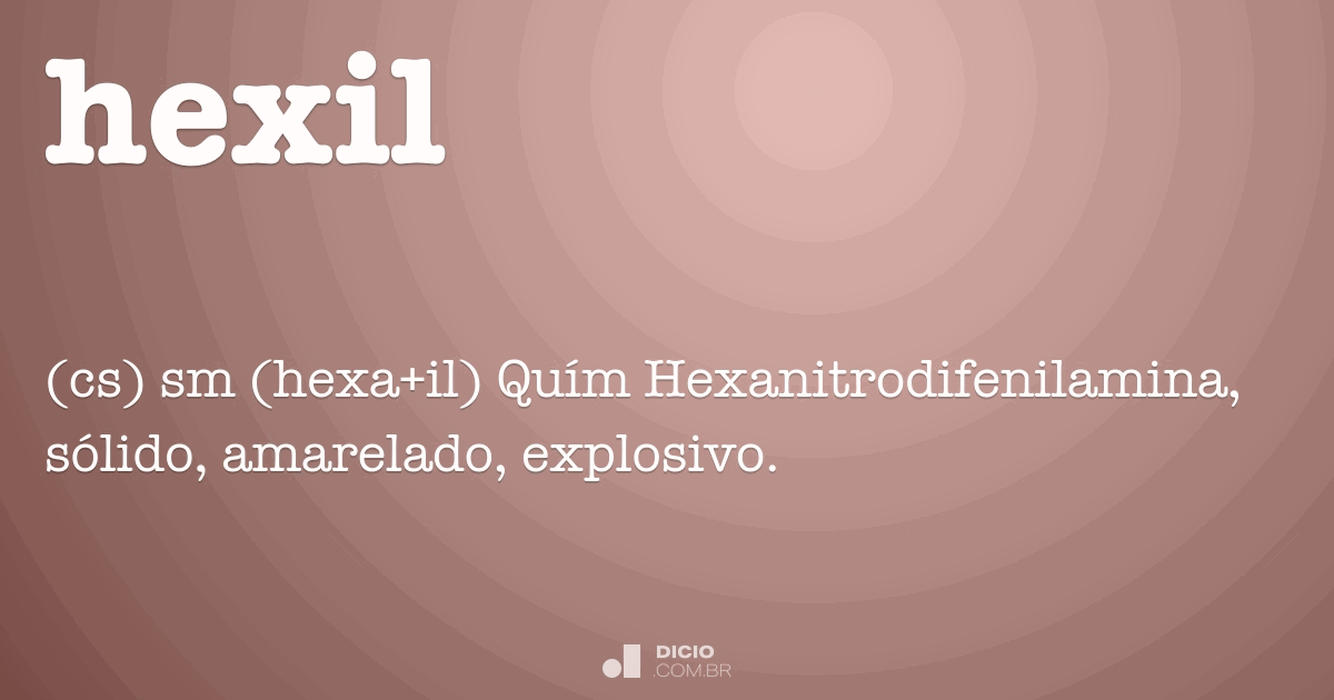 Hexil - Dicio, Dicionário Online de Português