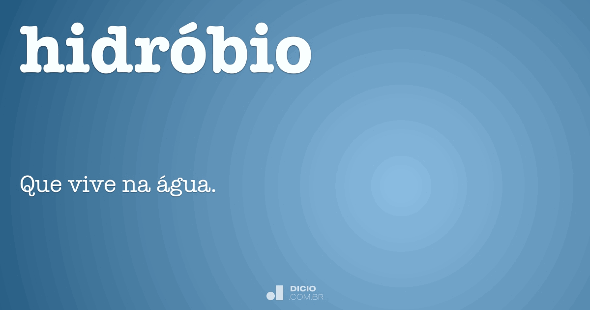 Hidróbio - Dicio, Dicionário Online de Português
