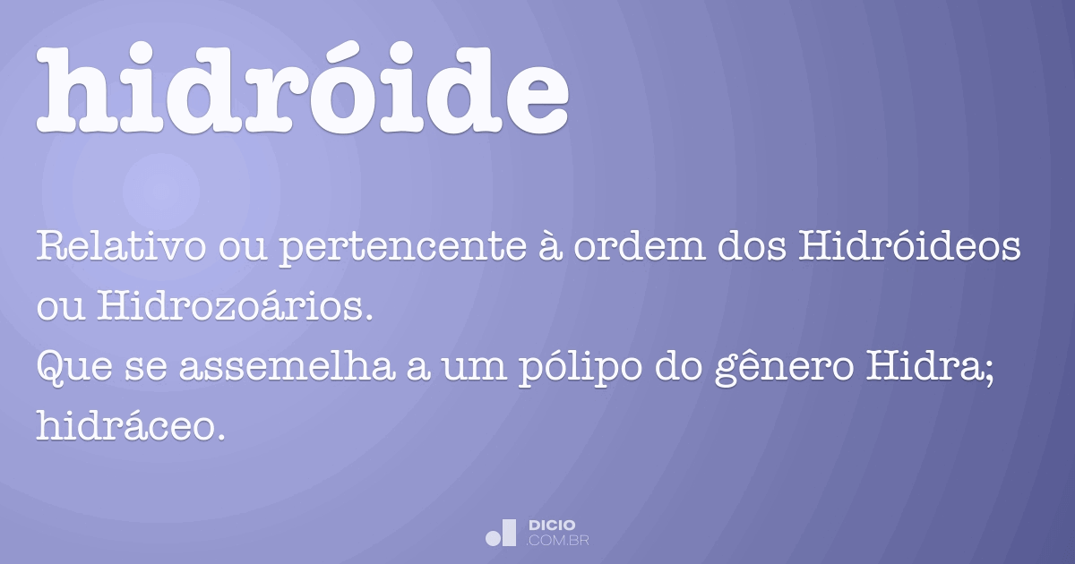 Hidróide - Dicio, Dicionário Online de Português