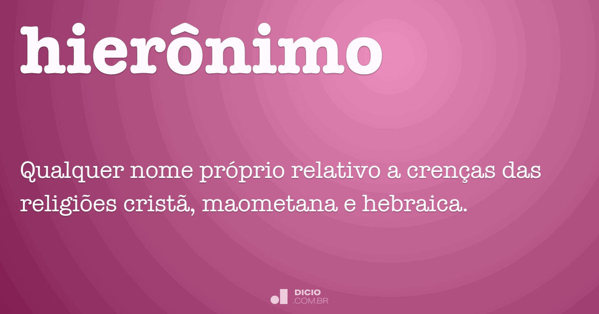 Hierônimo - Dicio, Dicionário Online de Português