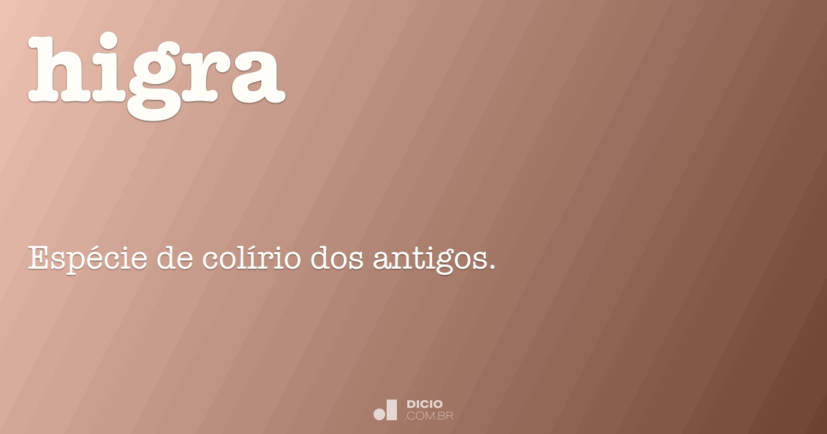 Higra - Dicio, Dicionário Online de Português