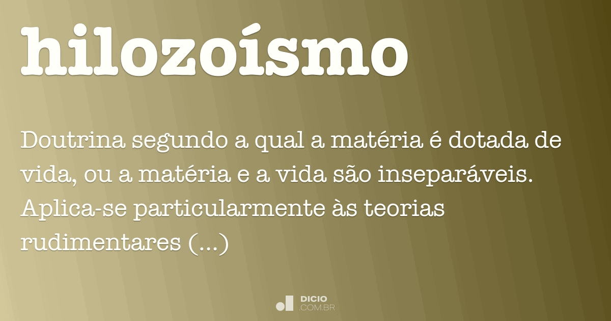 Hilozoísmo - Dicio, Dicionário Online de Português