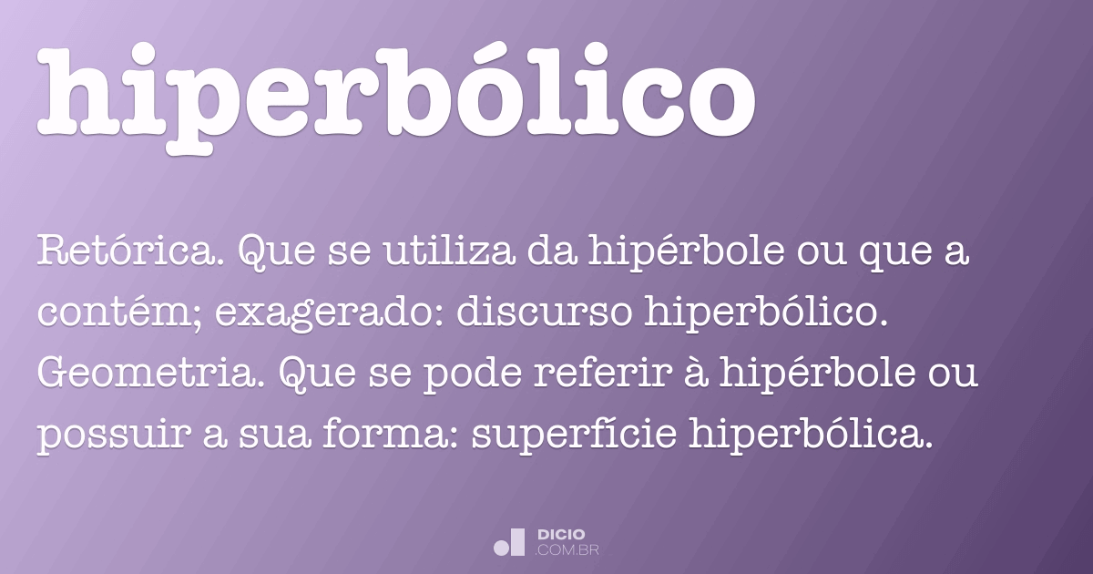 Hiperbólico - Dicio, Dicionário Online de Português