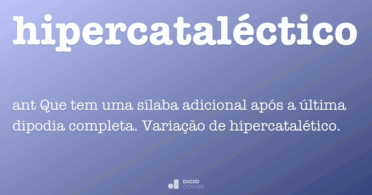 Hipercataléctico - Dicio, Dicionário Online de Português