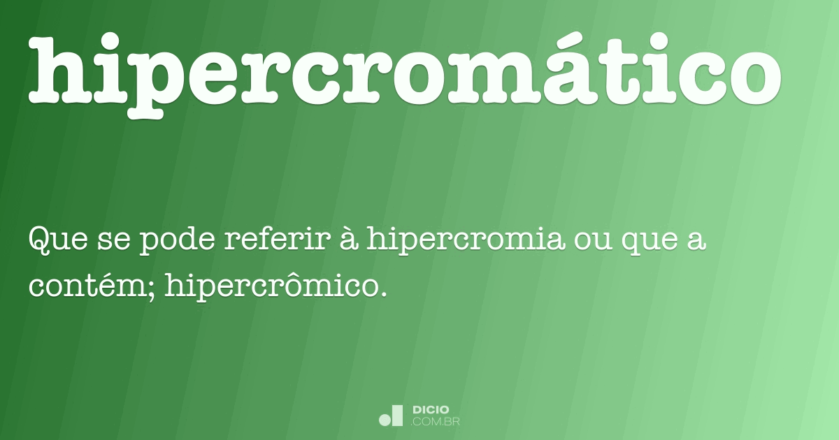 Hipercromático - Dicio, Dicionário Online de Português
