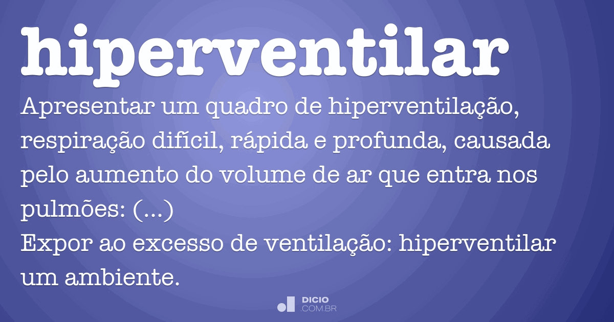 Hiperventilar - Dicio, Dicionário Online de Português