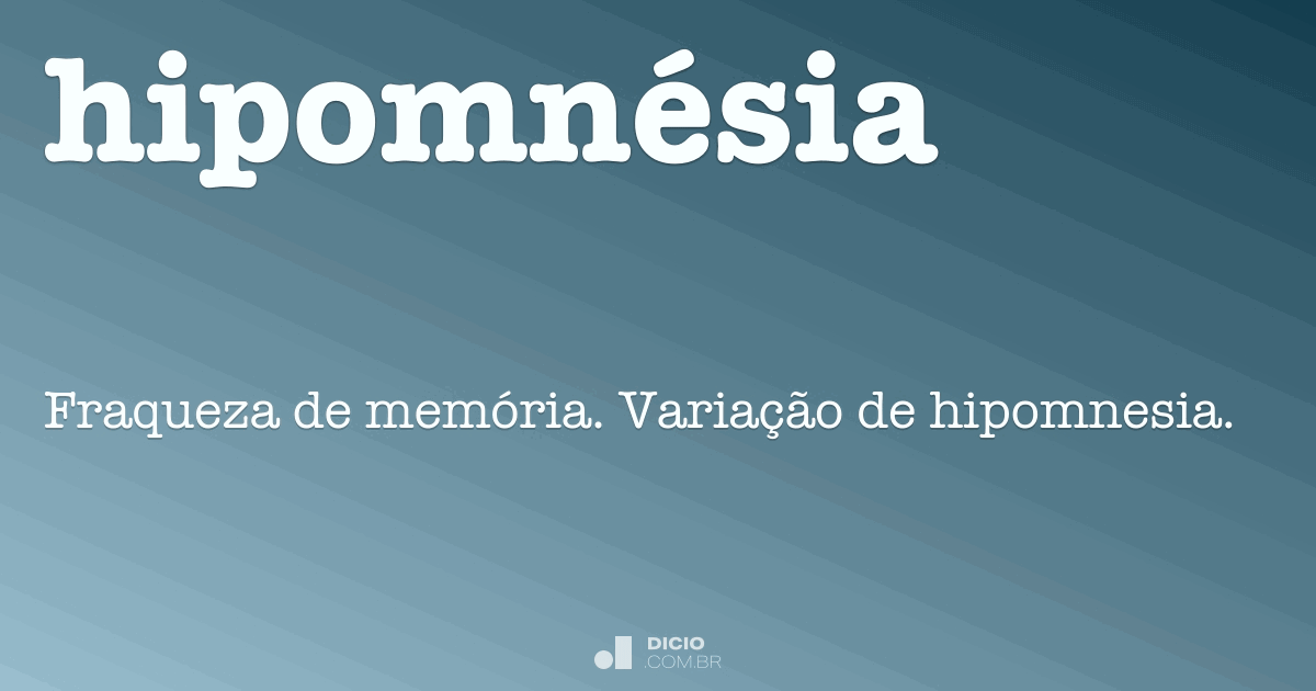 Hipomnésia - Dicio, Dicionário Online de Português
