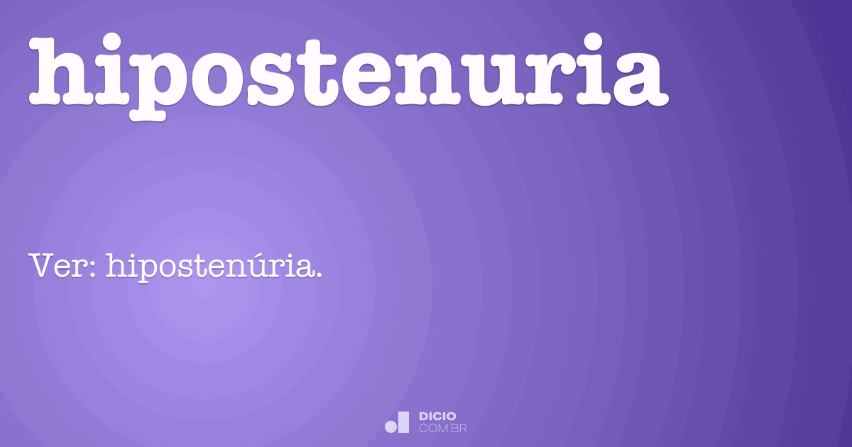 Hipostenuria - Dicio, Dicionário Online de Português