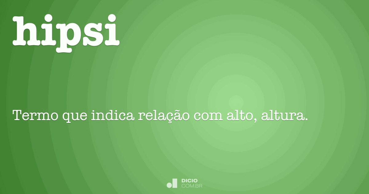 Hipsi - Dicio, Dicionário Online de Português