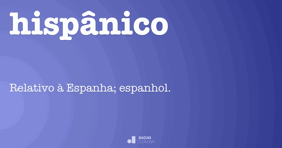 Hispânico - Dicio, Dicionário Online de Português