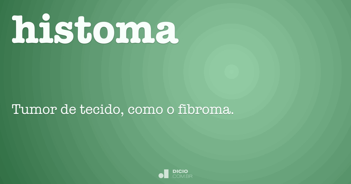 Histoma - Dicio, Dicionário Online de Português