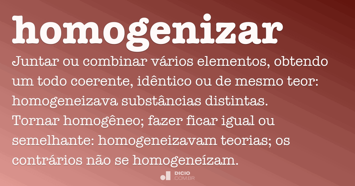 Homogenizar - Dicio, Dicionário Online de Português