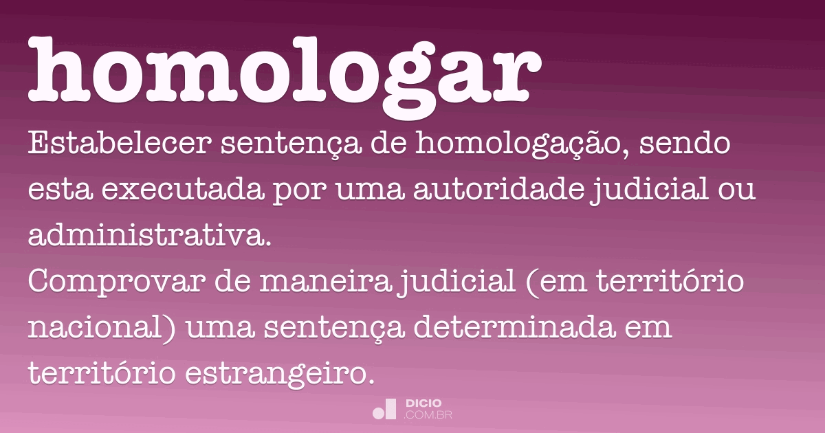 Homologar - Dicio, Dicionário Online de Português