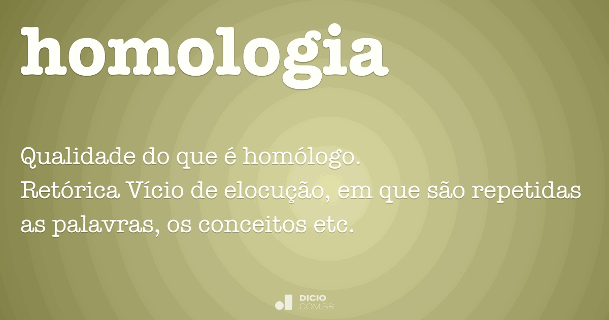 Homologia - Dicio, Dicionário Online de Português