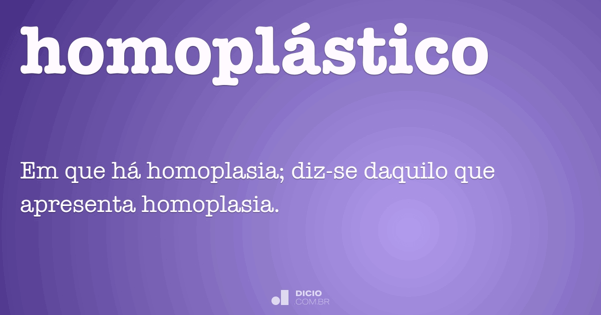 Homoplástico - Dicio, Dicionário Online de Português