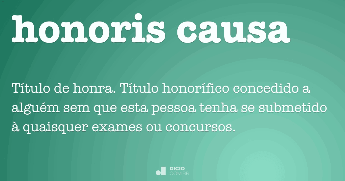 Honoris causa - Dicio, Dicionário Online de Português