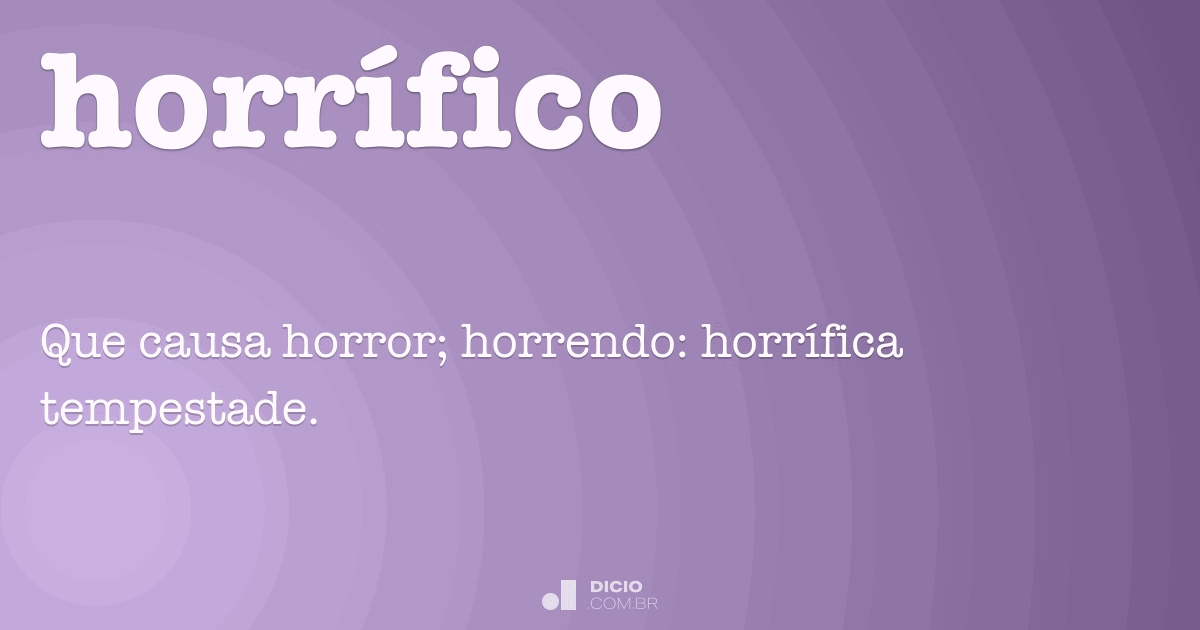 Horrífico - Dicio, Dicionário Online de Português