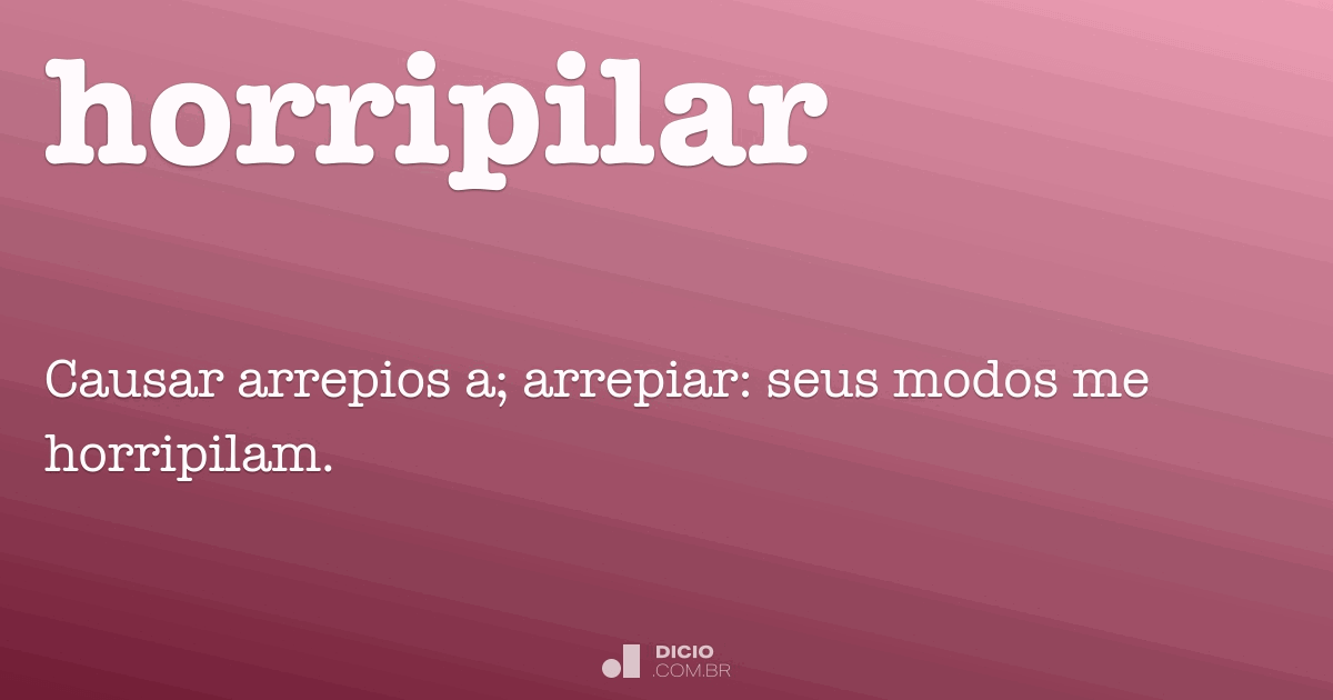 Horripilar - Dicio, Dicionário Online de Português