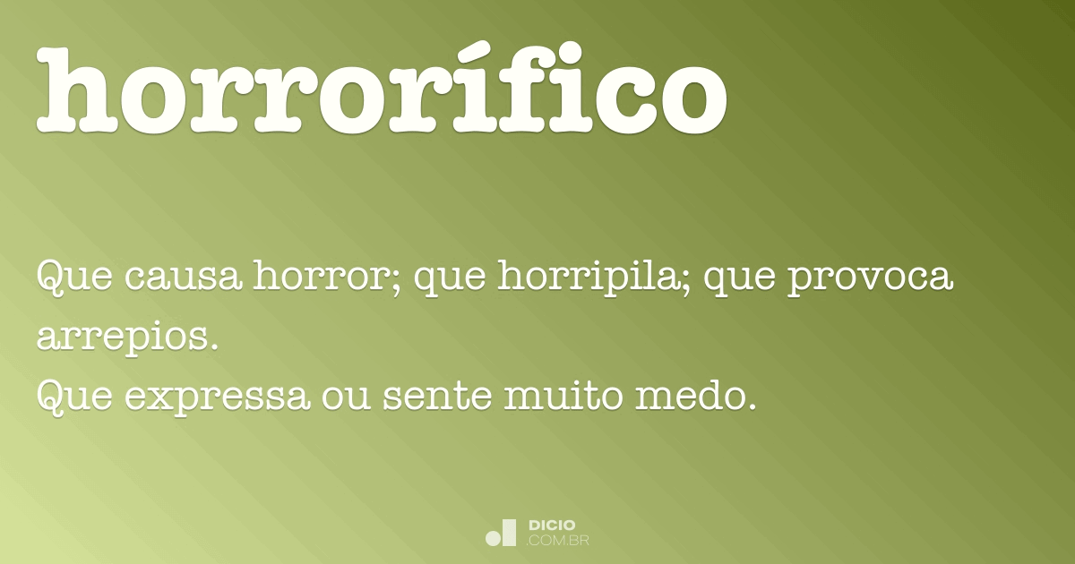Horrorífico - Dicio, Dicionário Online de Português