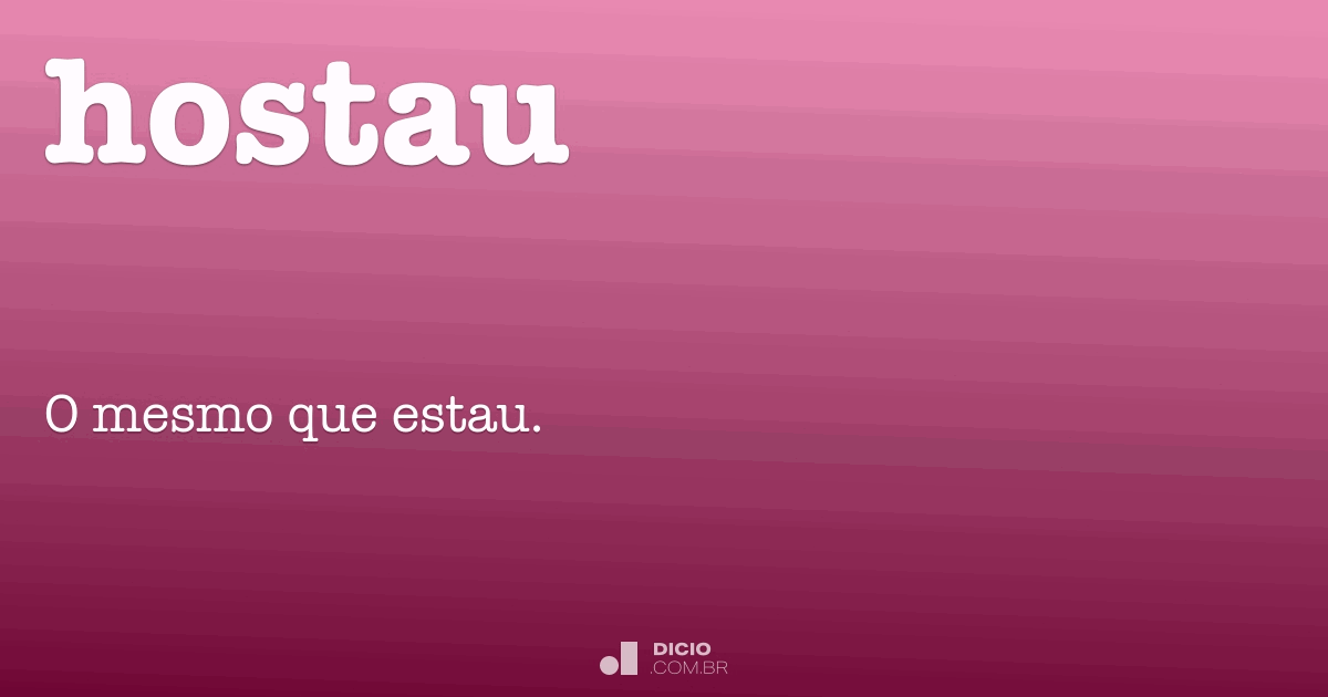 Hostau - Dicio, Dicionário Online de Português