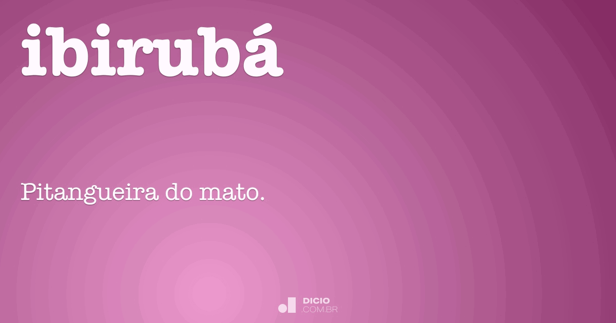 Ibirubá - Dicio, Dicionário Online de Português
