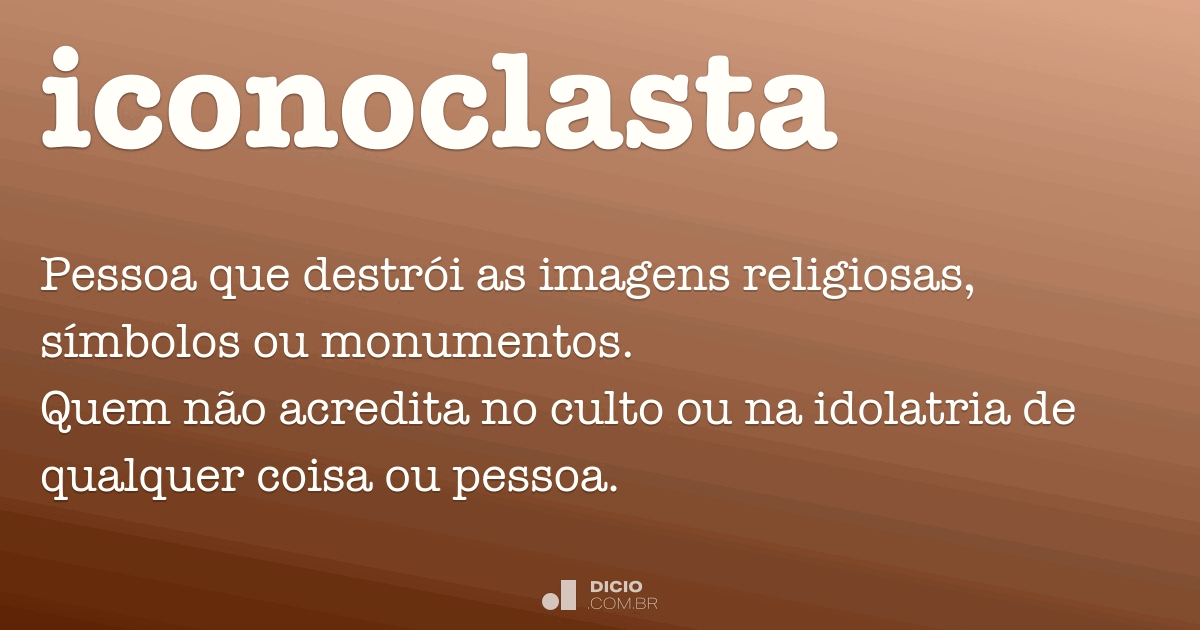 Iconoclasta - Dicio, Dicionário Online de Português