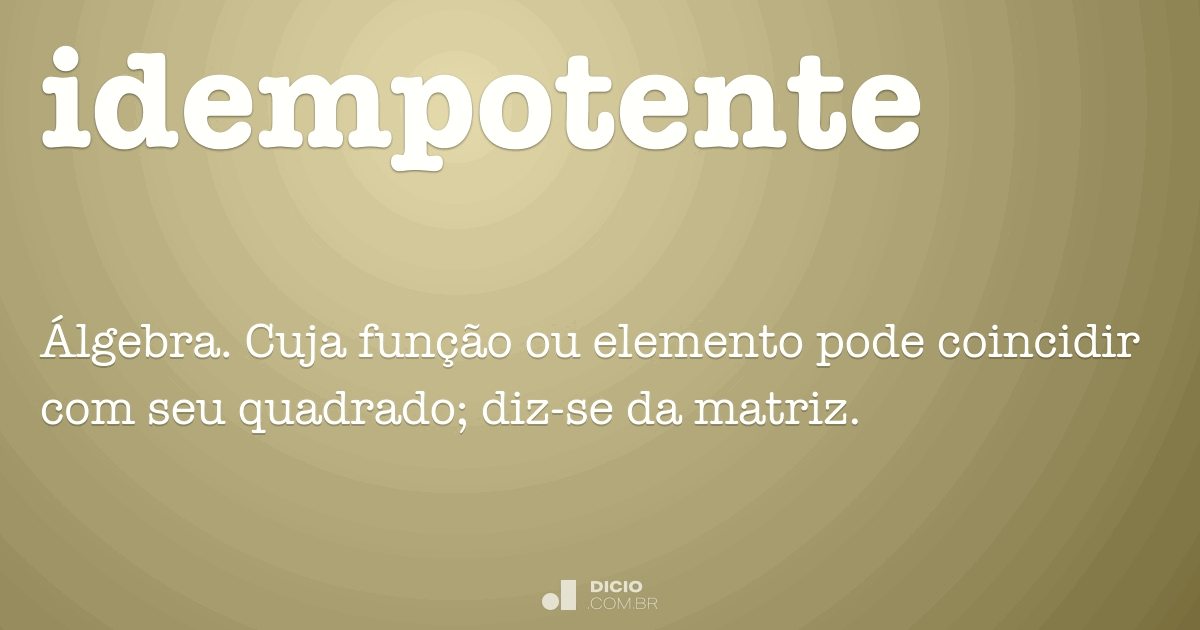 Idempotente - Dicio, Dicionário Online de Português