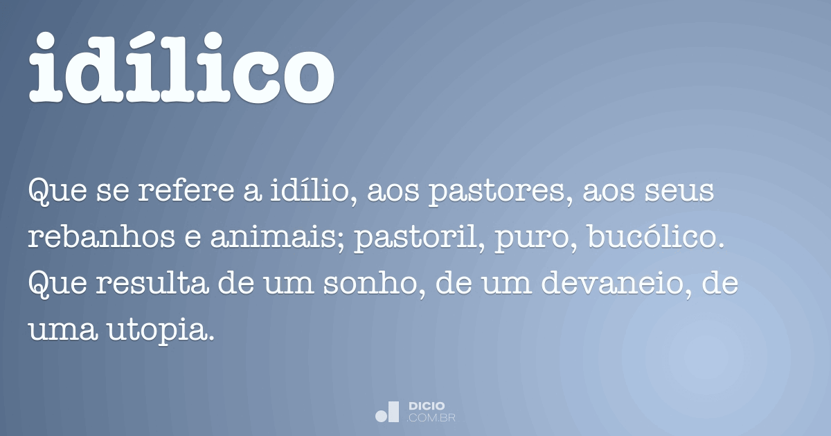Idílico - Dicio, Dicionário Online de Português