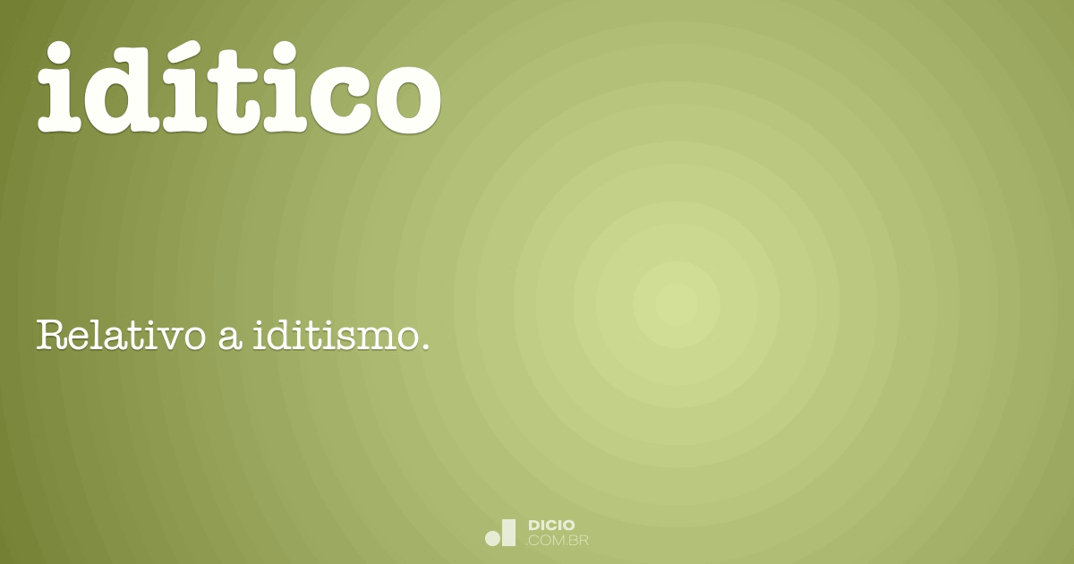 Idítico - Dicio, Dicionário Online de Português