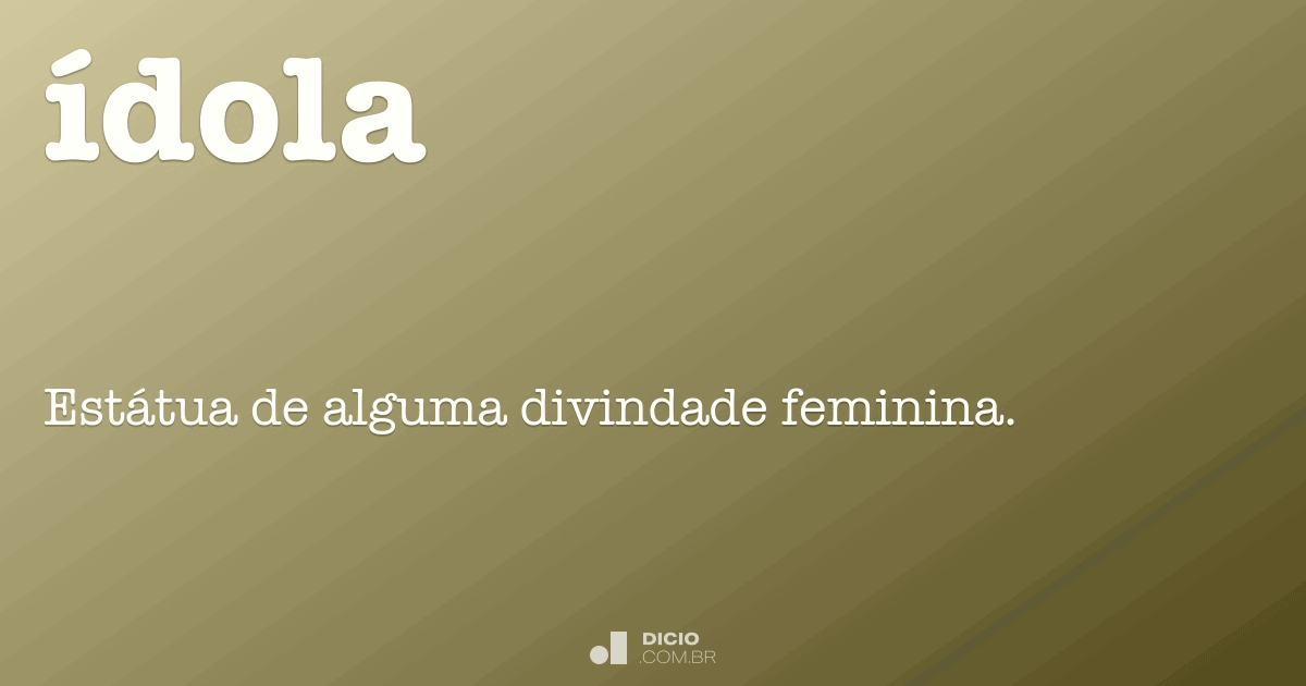 Ídola - Dicio, Dicionário Online de Português