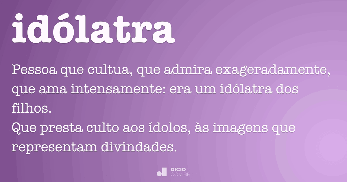 Idólatra - Dicio, Dicionário Online de Português