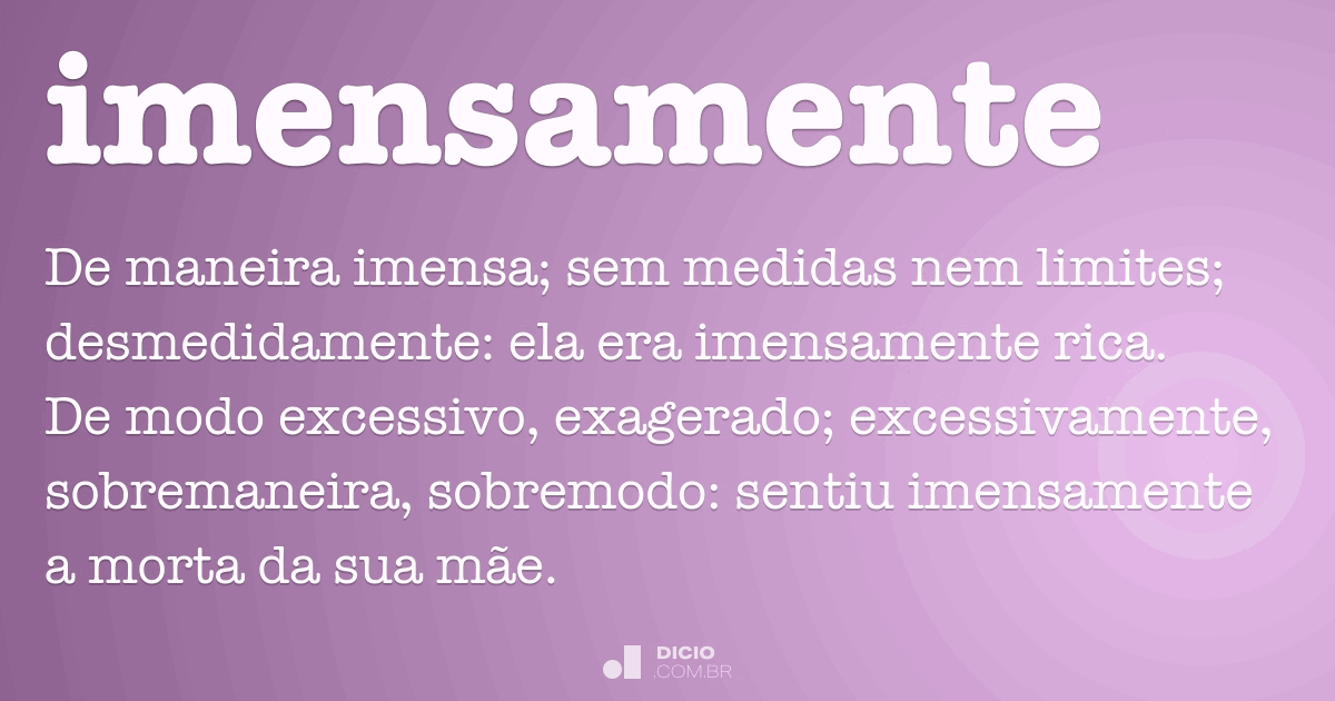 Imensamente - Dicio, Dicionário Online de Português