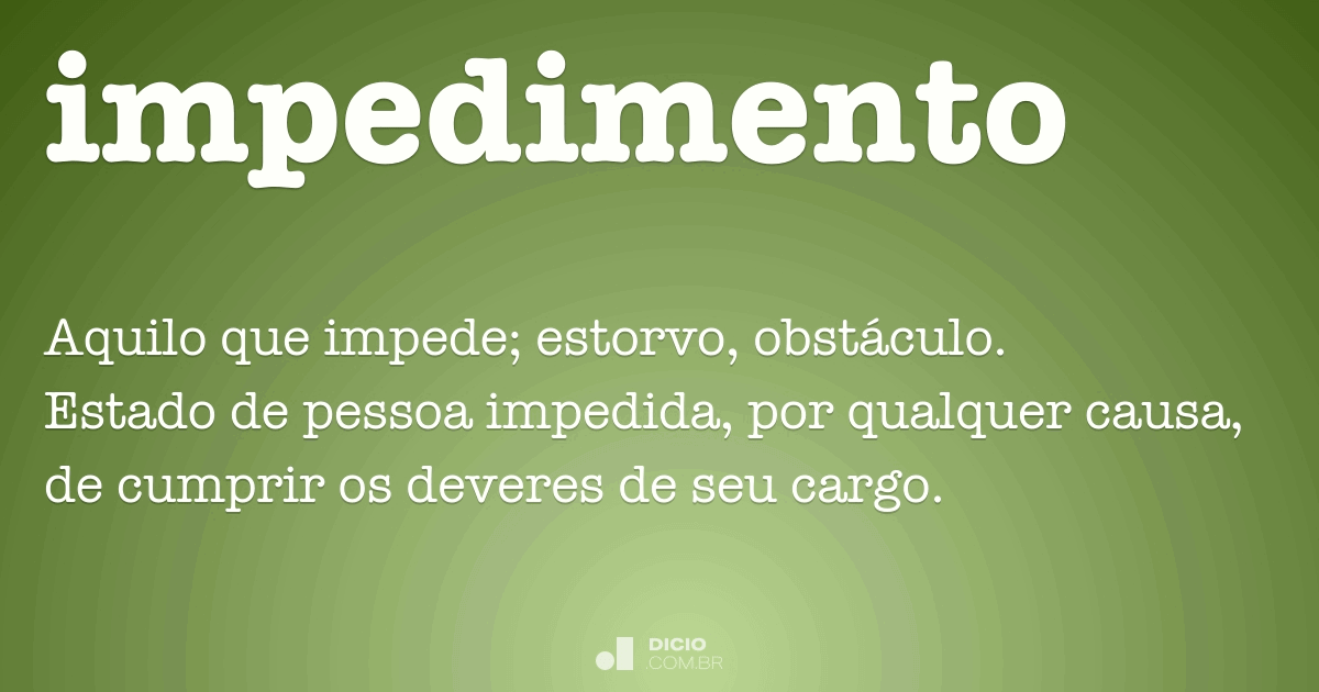 Impedimento - Dicio, Dicionário Online de Português
