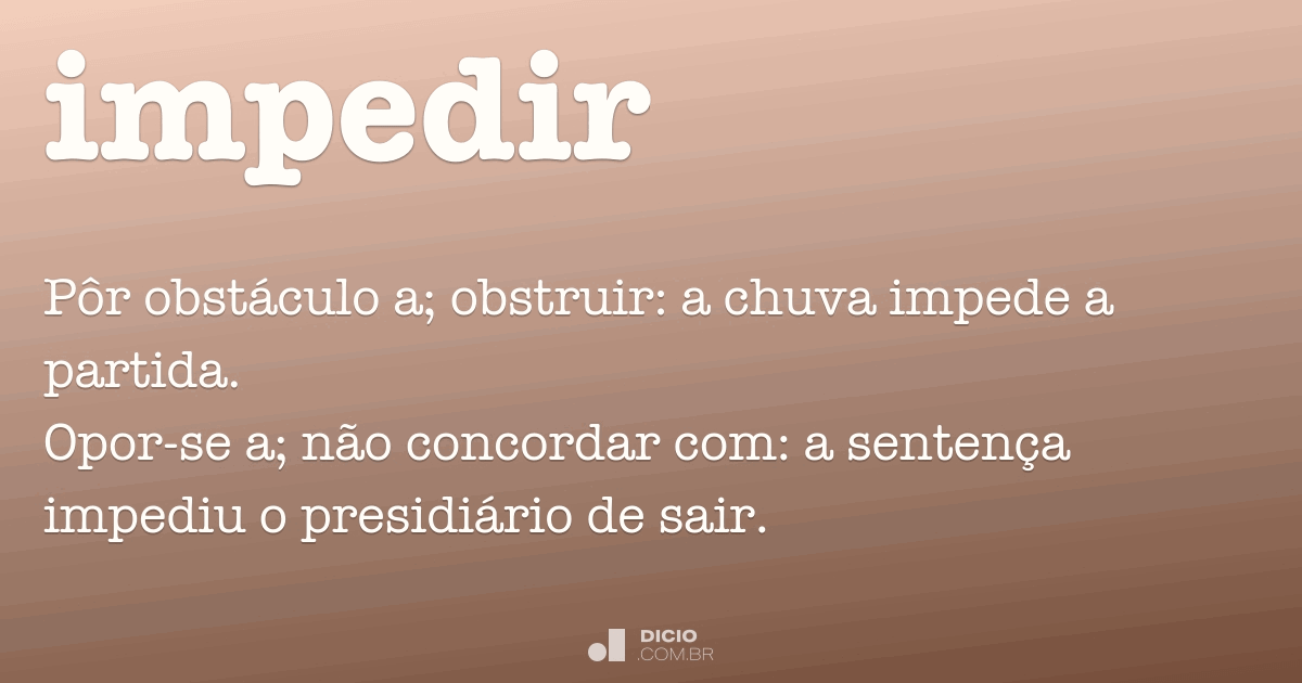 Impedir - Dicio, Dicionário Online de Português