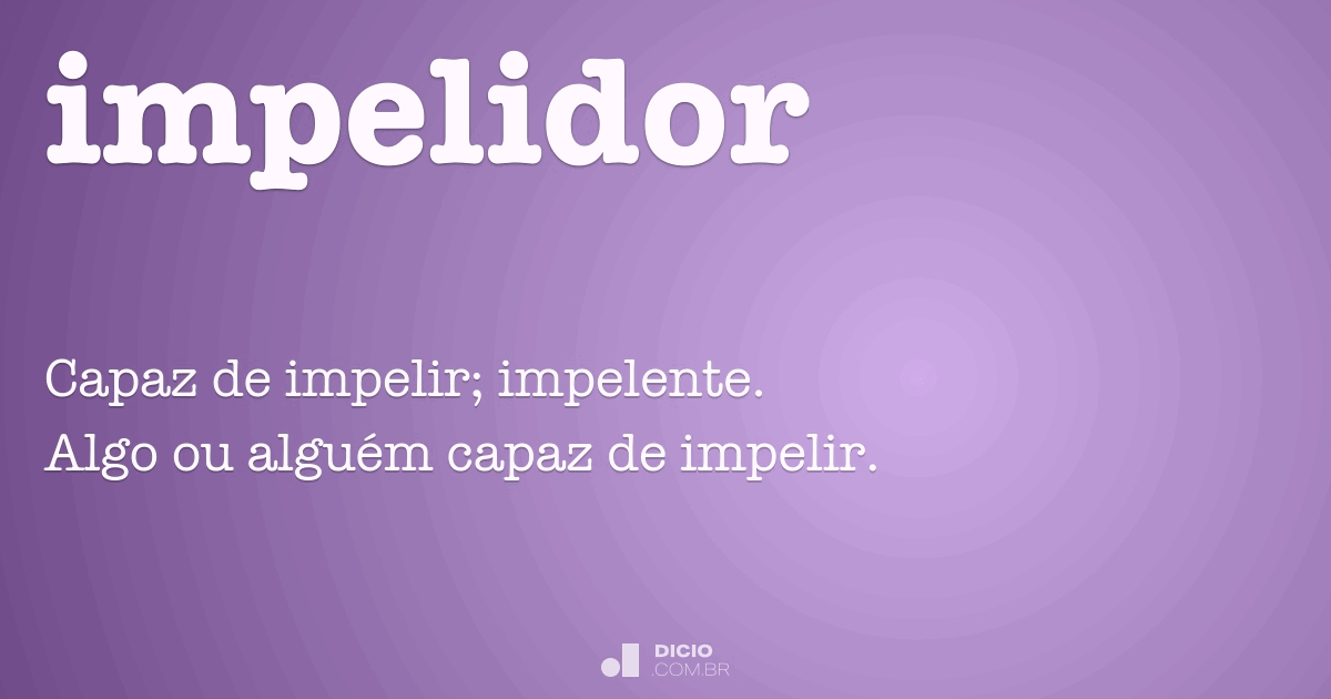Impelidor - Dicio, Dicionário Online de Português