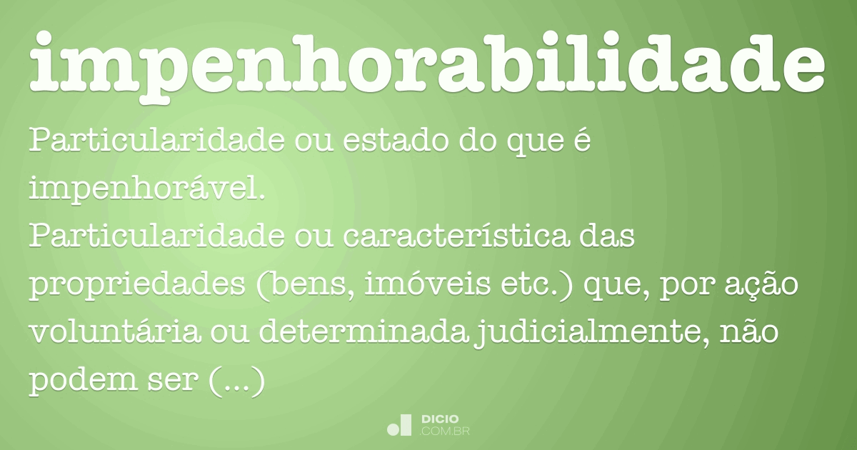 Impenhorabilidade - Dicio, Dicionário Online de Português