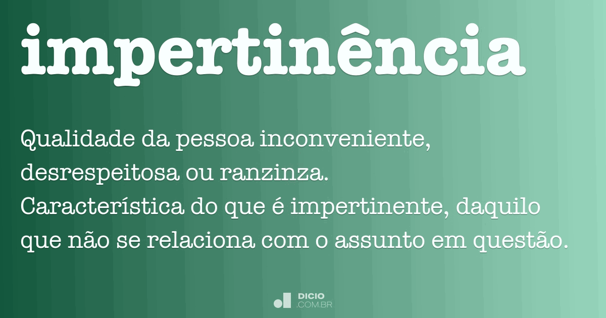 Impertinência - Dicio, Dicionário Online de Português