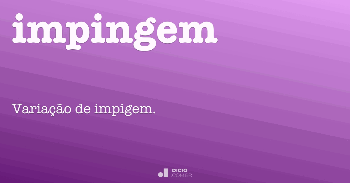 Impingem - Dicio, Dicionário Online de Português