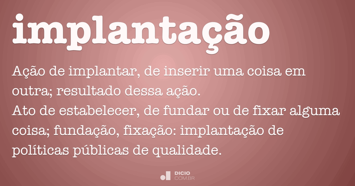 Implantação - Dicio, Dicionário Online de Português