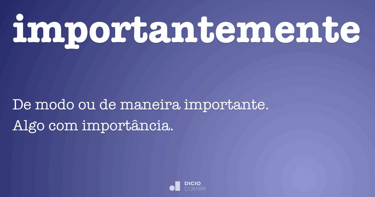 Importantemente - Dicio, Dicionário Online de Português