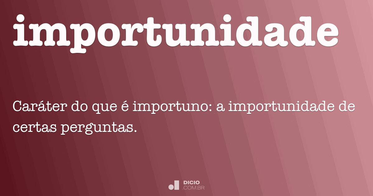 Importunidade - Dicio, Dicionário Online de Português