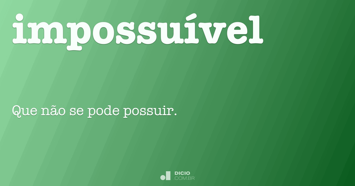 Impossuível - Dicio, Dicionário Online de Português