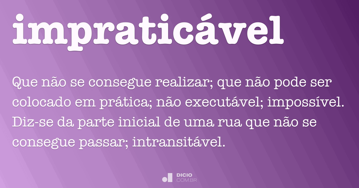 Impraticável - Dicio, Dicionário Online de Português