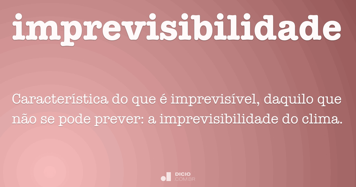Imprevisibilidade - Dicio, Dicionário Online de Português