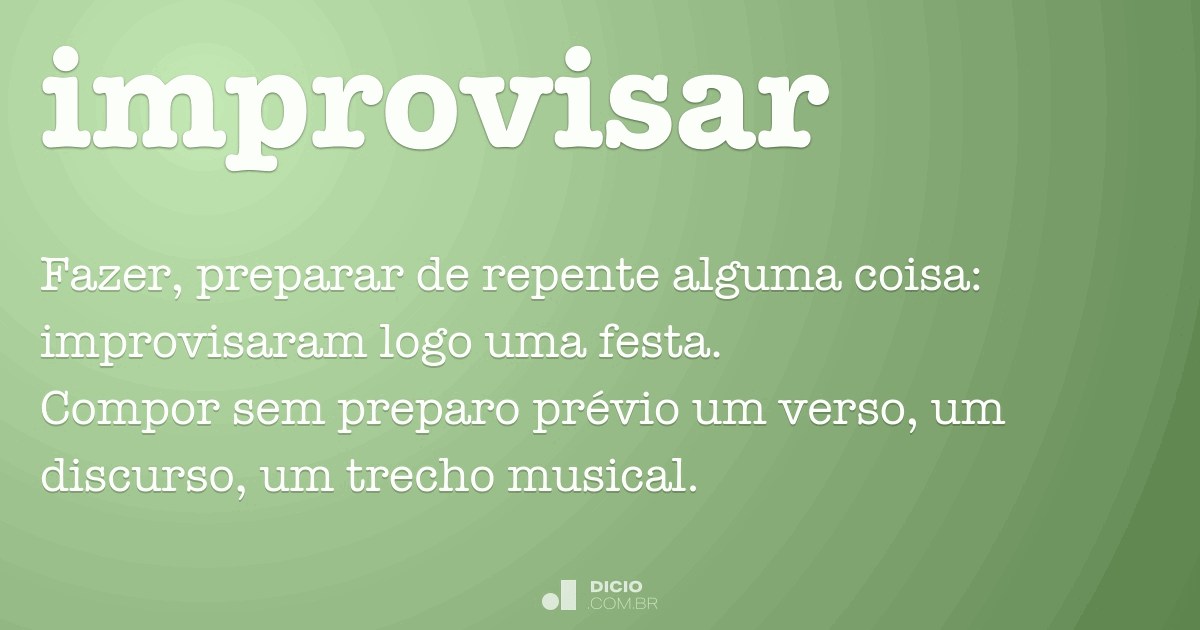 Improvisar - Dicio, Dicionário Online de Português