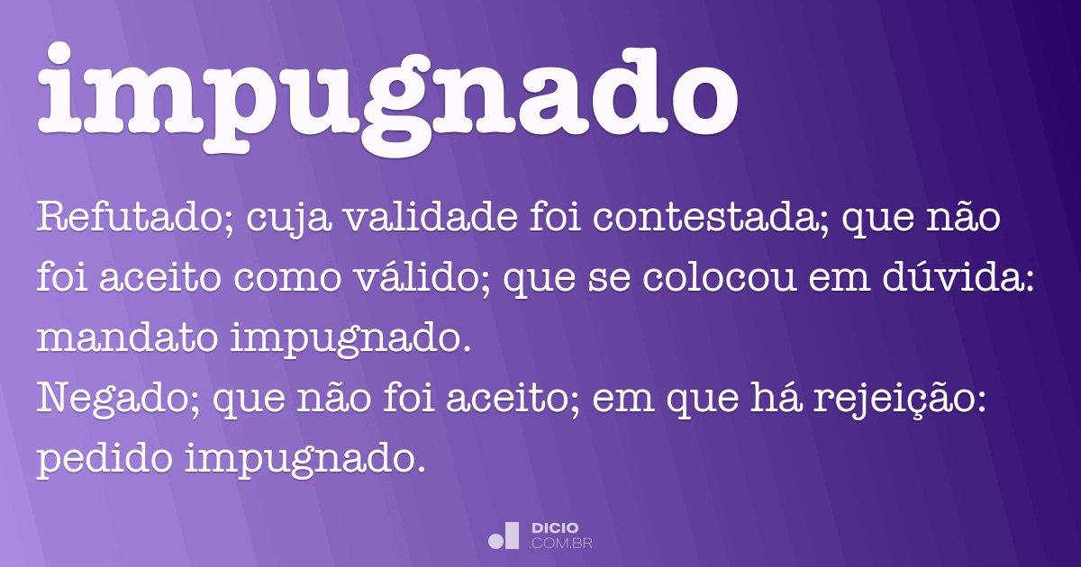 Impugnado - Dicio, Dicionário Online de Português
