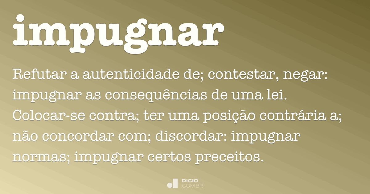 Impugnar - Dicio, Dicionário Online de Português