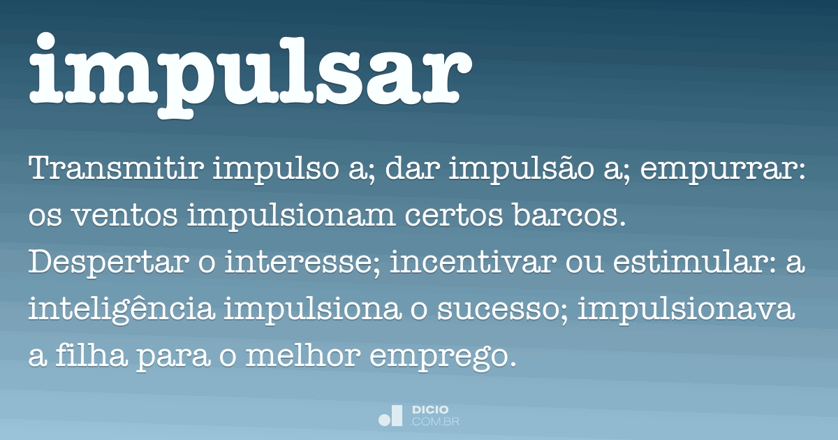 Impulsar - Dicio, Dicionário Online de Português