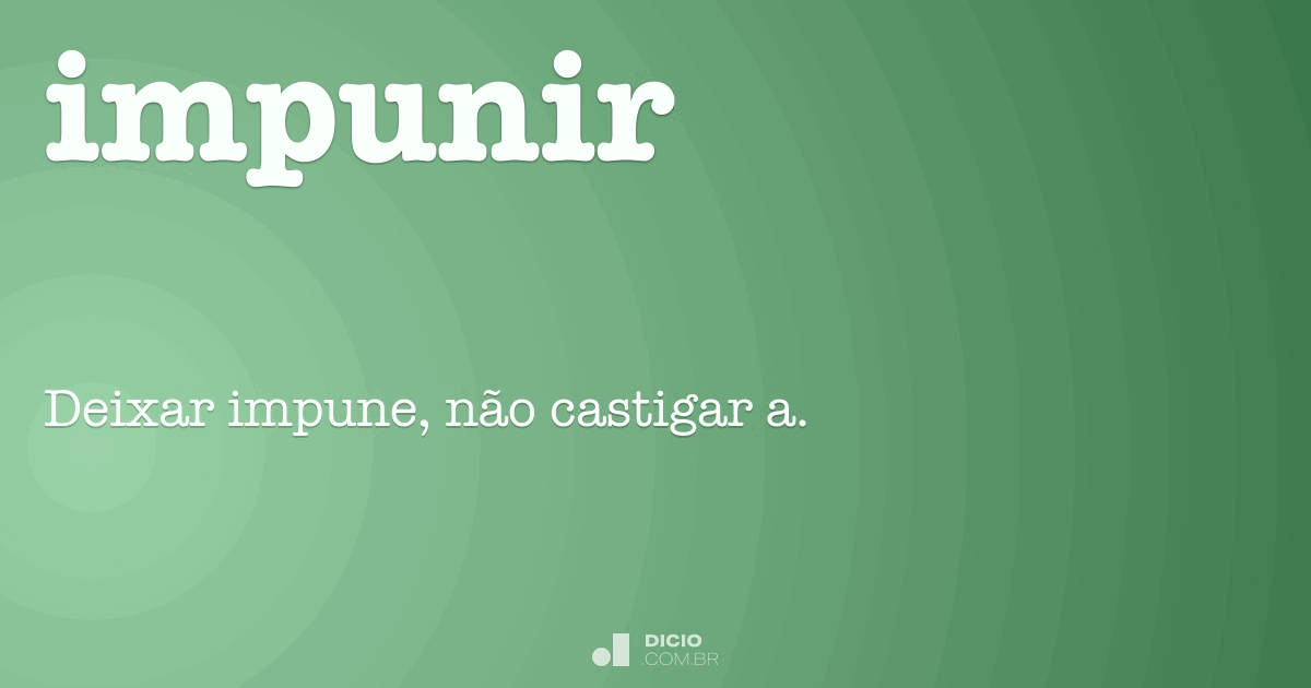 Impunir - Dicio, Dicionário Online de Português